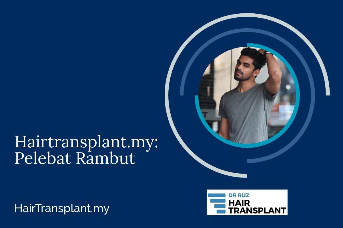 Hairtransplant.my: Pelebat Rambut – Hair Transplant Malaysia